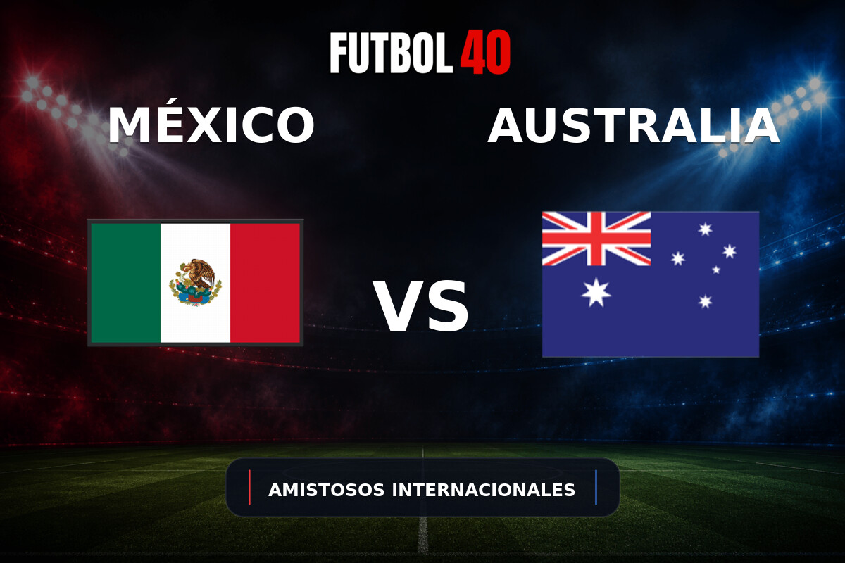 México vs Australia donde ver en vivo, Partido Amistoso 2026
